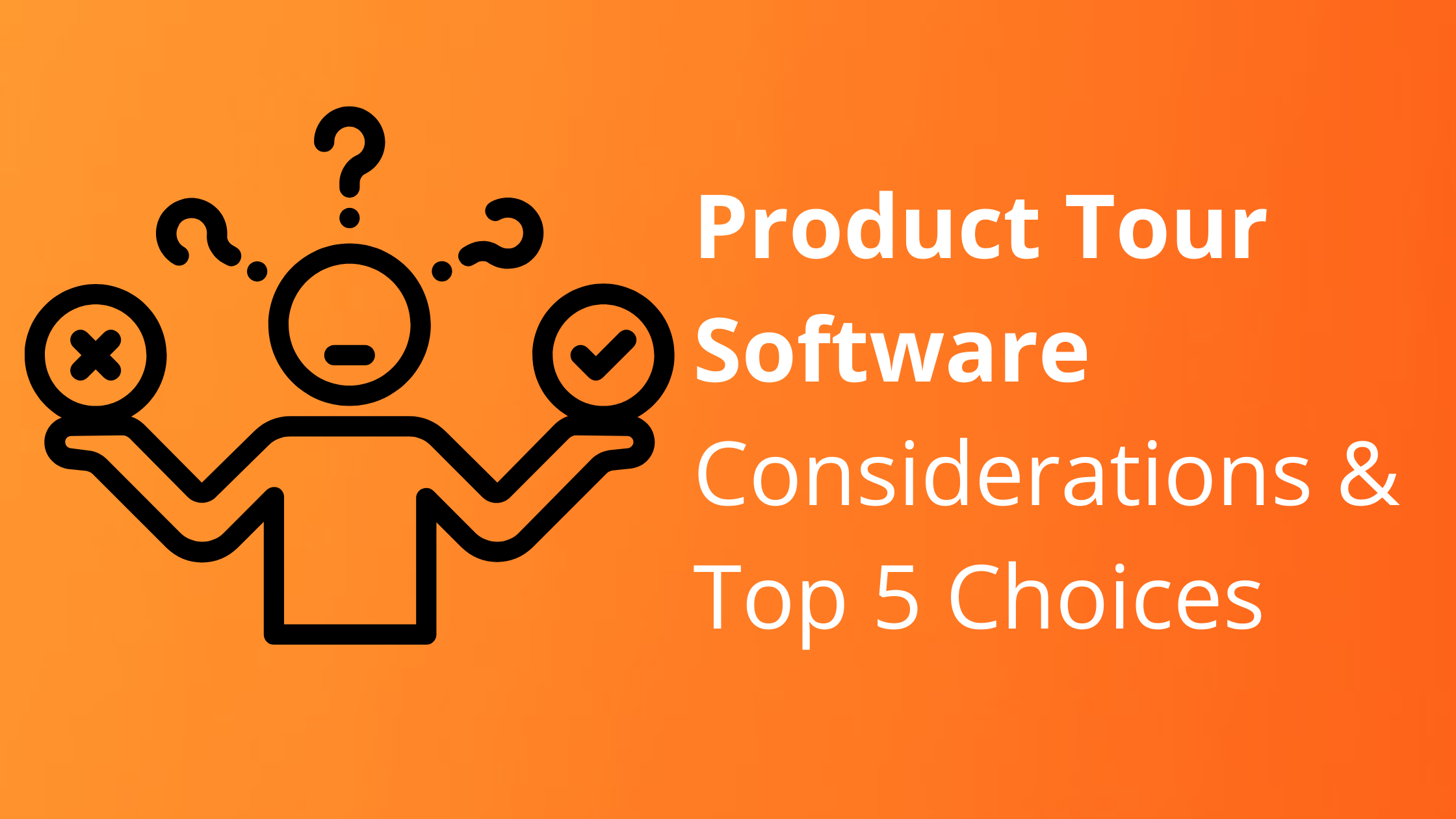 A Guide to Choosing the Right Product Tour Software - Product Fruits Blog
